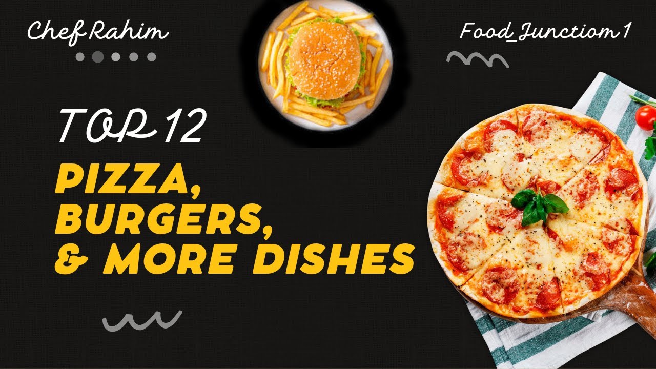 Top 12 pizza , burger , and more dishes | Chef Rahim |@Food_Junction1 ...