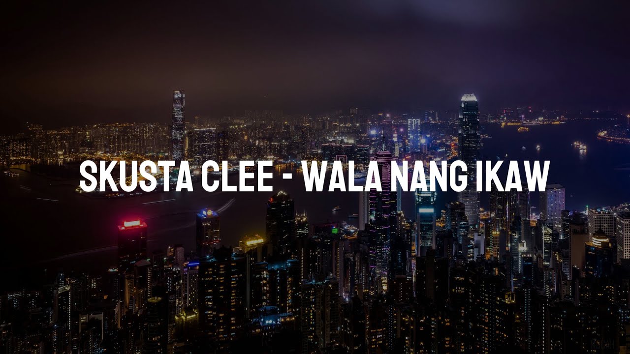 Wala nang ikaw - Skusta Clee (Lyrics) - YouTube