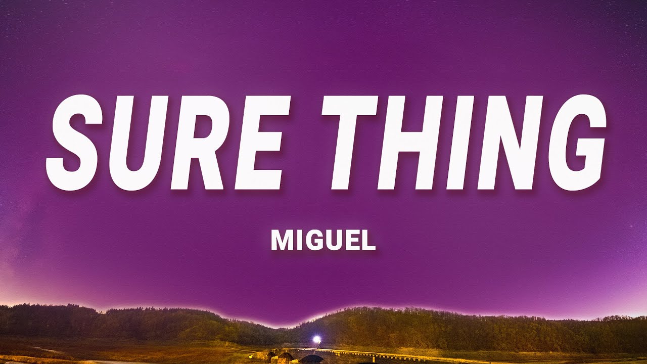 Miguel - Sure Thing (Lyrics) - YouTube