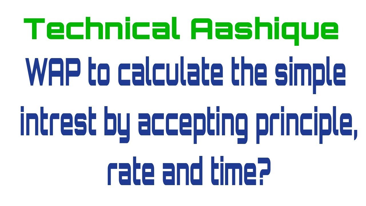 25.WAP to calculate the simple intrest by accepting principle, rate and ...