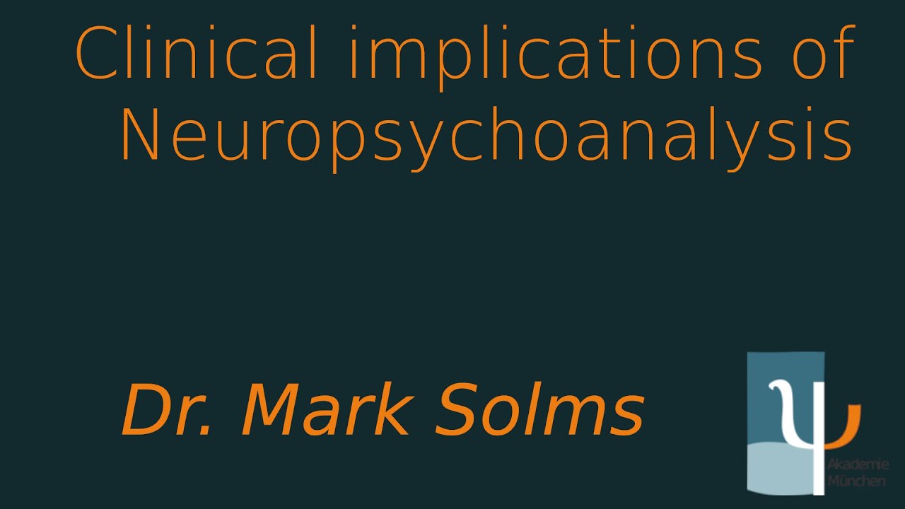 Dr. Mark Solms: Clinical implications of Neuropsychoanalysis. - YouTube