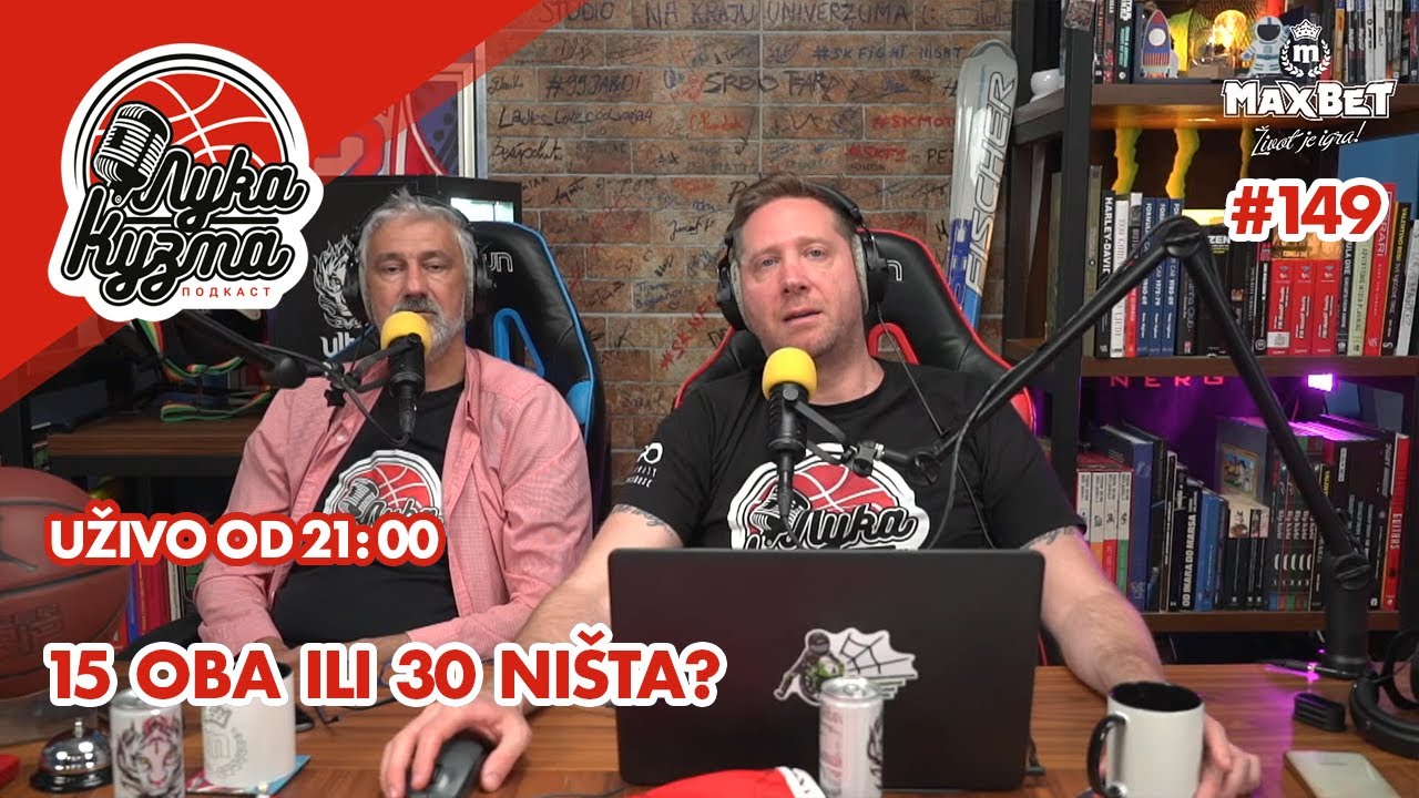15 oba ili 30 ništa? | Košarkaški podcast No.149 sa Lukom i Kuzmom ...