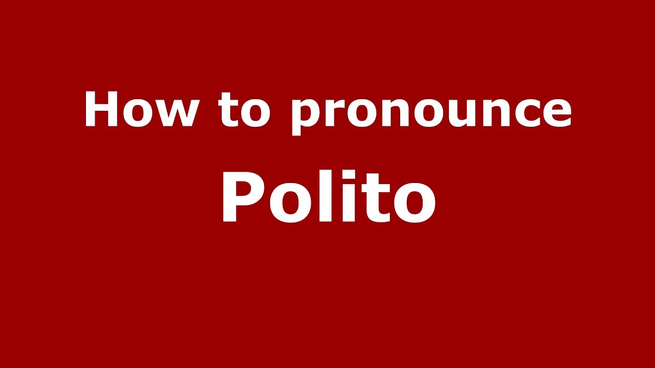 How to pronounce Polito (Italian/Italy) - PronounceNames.com - YouTube
