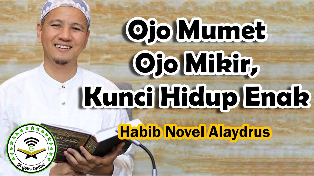 Ojo Mumet Ojo Mikir, Kunci Hidup Enak - Habib Novel Alaydrus - YouTube