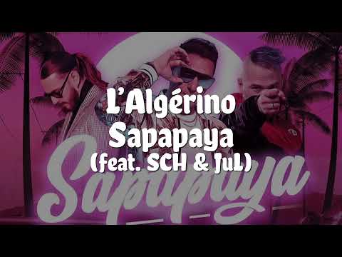 L'Algérino ft. SCH & JuL - Sapapaya (Paroles/Lyrics)