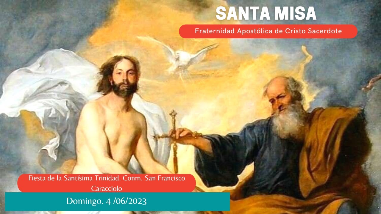 Misa: Fiesta de la Santísima Trinidad. Conm. San Francisco Caracciolo ...