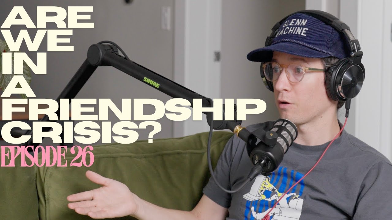 Are We in a Friendship Crisis? - YouTube