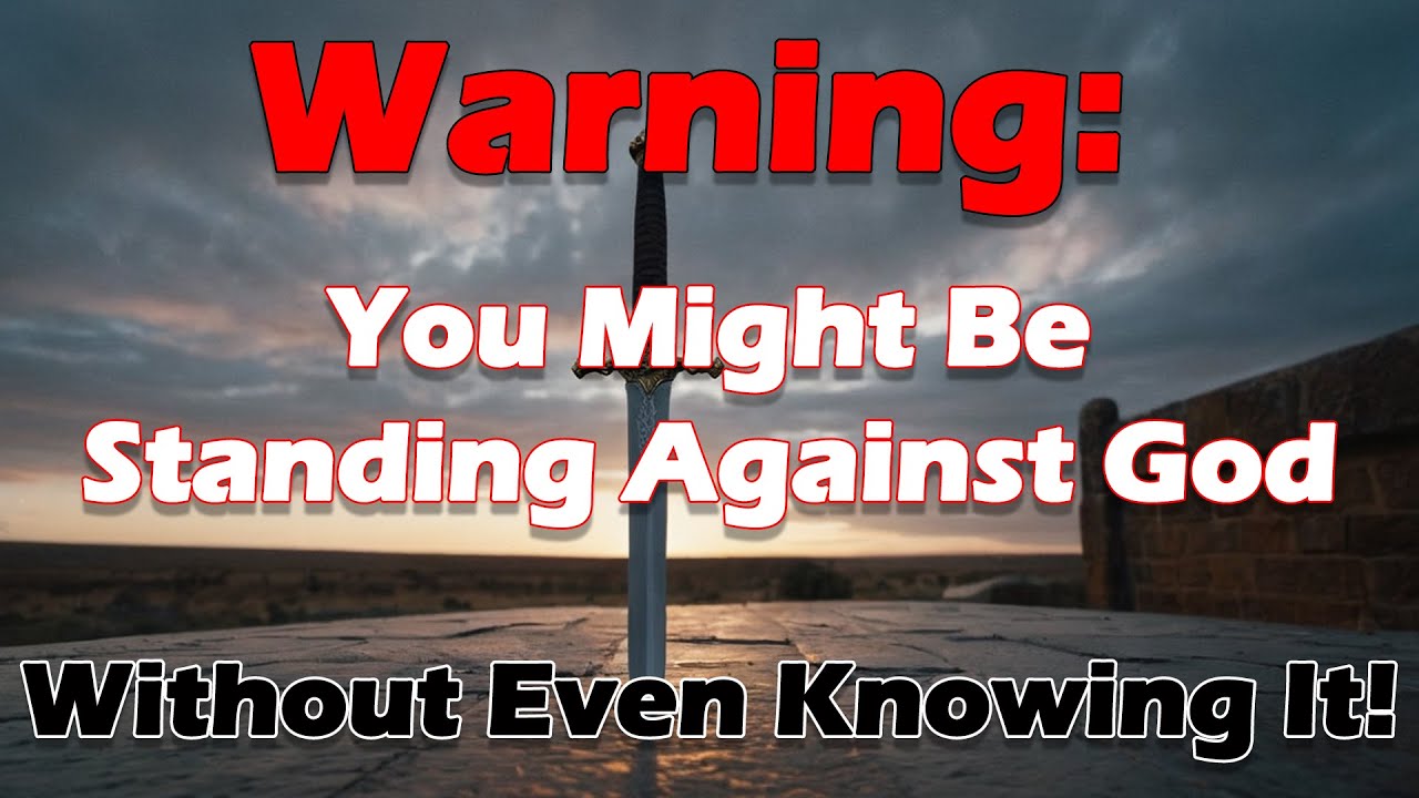 Warning: You Might Be Standing Against God Without Even Knowing It ...
