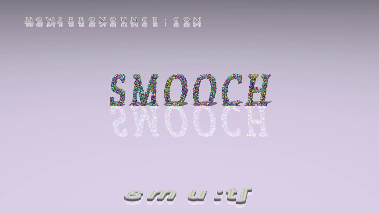 smooch - pronunciation + Examples in sentences and phrases - YouTube