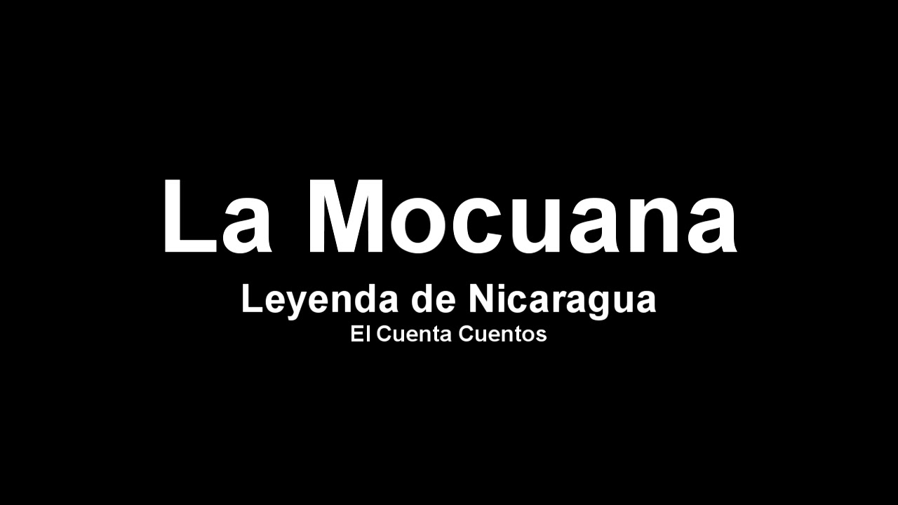 La Mocuana | Leyenda de Nicaragua - YouTube