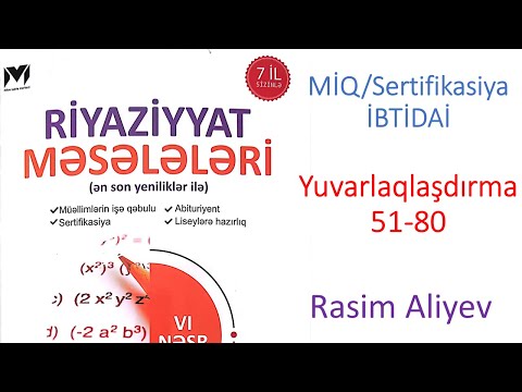 Yuvarlaqlaşdırma 51-80 MHM kitabı / MİQ-Sertifikasiya İBTİDAİ / Rasim Aliyev