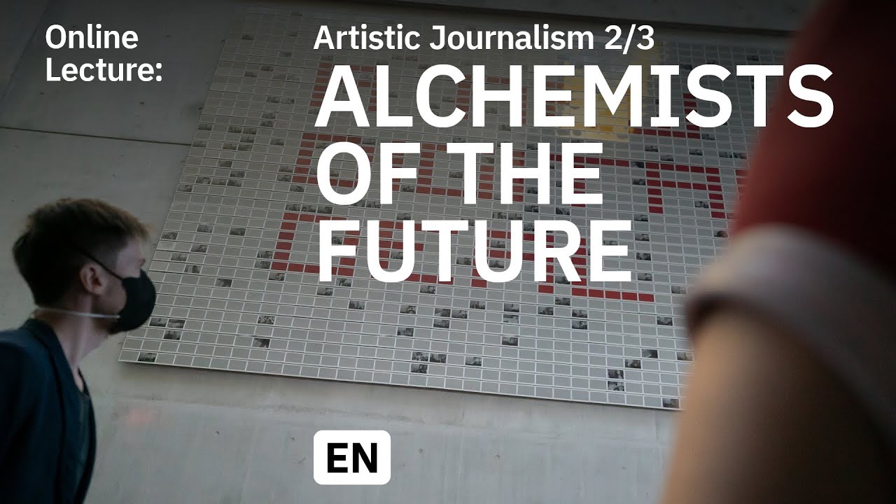 Artistic Journalism 2/3: Alchemists of the Future - YouTube
