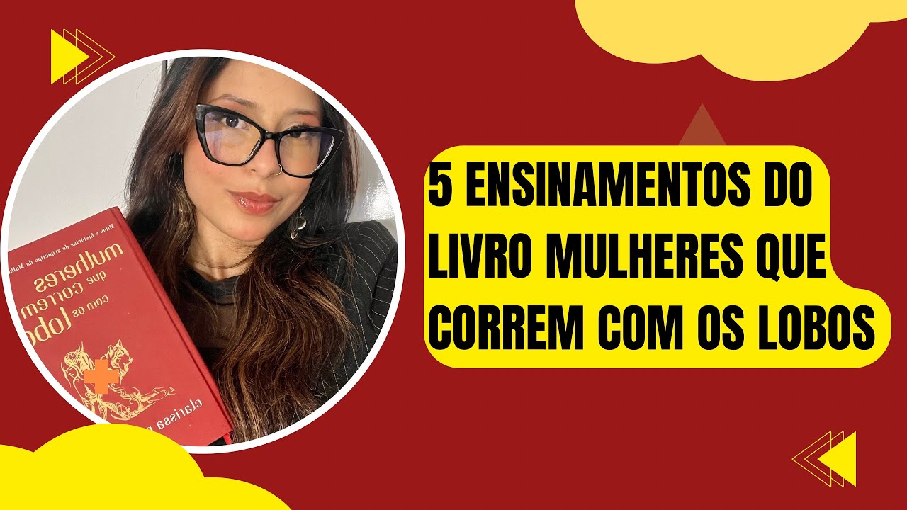 5 ensinamentos do livro Mulheres que correm com os lobos! - YouTube