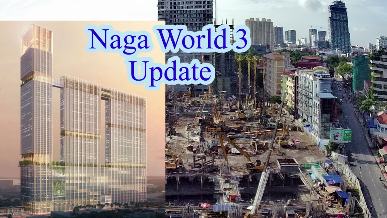Naga World 3 update ~ ទិដ្ឋភាពការសាងសង់អគារណាហ្គាវឺល3 #nagaworld #Naga3 ...