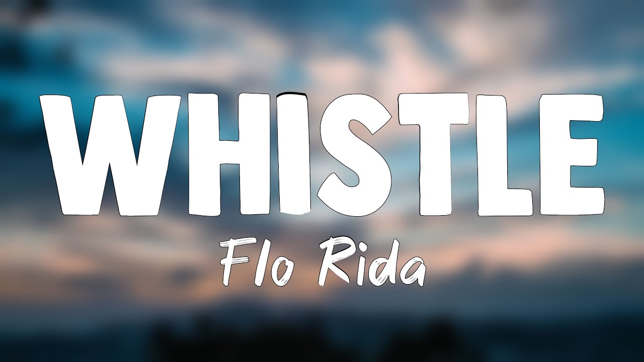 Whistle - Flo Rida[Lyrics Video]💞 - YouTube