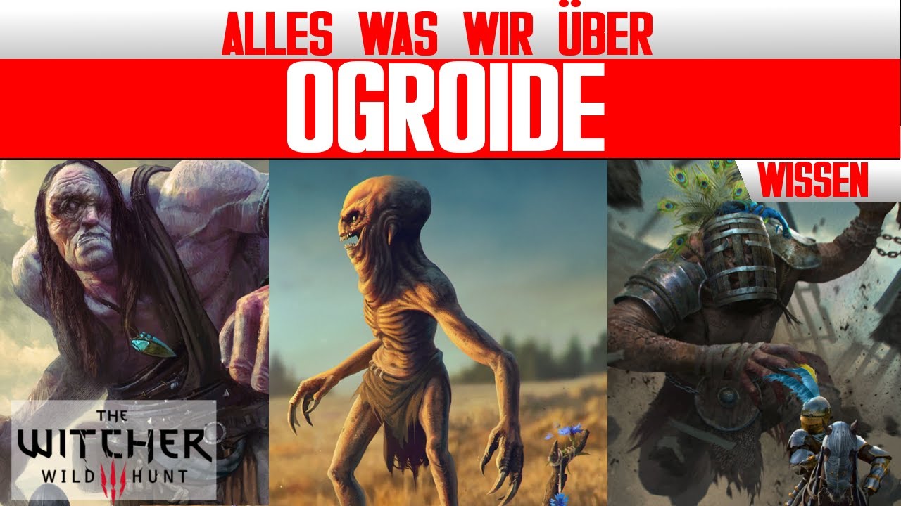 Alle "Ogroide" aus The Witcher 3: Wild Hunt und Mehr - Witcher Lore ...