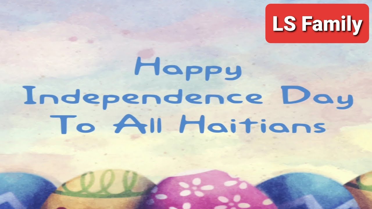 Happy Independence Day To All Haitians - YouTube