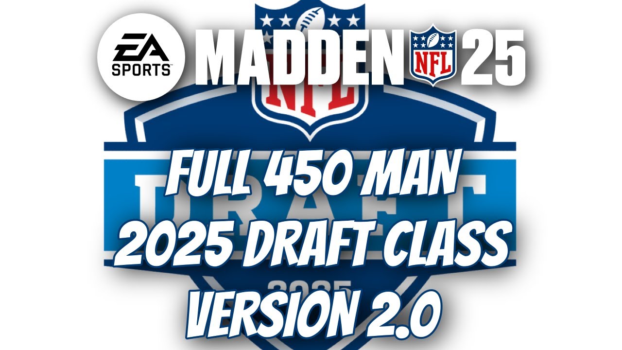 Madden NFL 25 - Full 450 Man 2025 Draft Class V 2.0 - YouTube