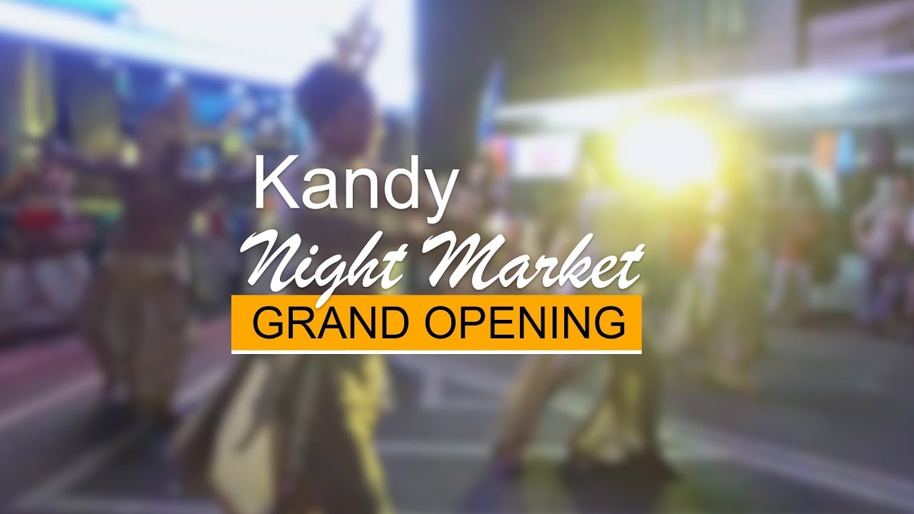 Night Market kandy-Grand Opening - YouTube