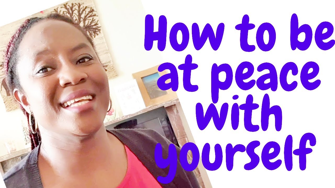 How to be at peace with yourself - YouTube