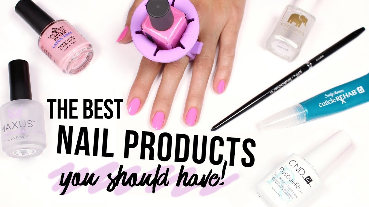 The Best Nail Products You Should Have! - YouTube