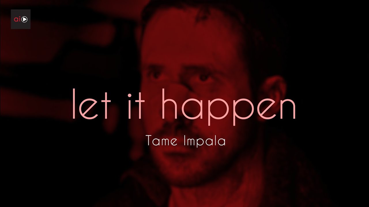 Tame Impala - Let It Happen (Lyrics) - YouTube Music