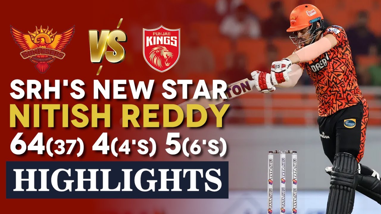 PBKS vs SRH Highlights: Nitish Reddy Scores 64(37), Takes SRH to 182 in ...