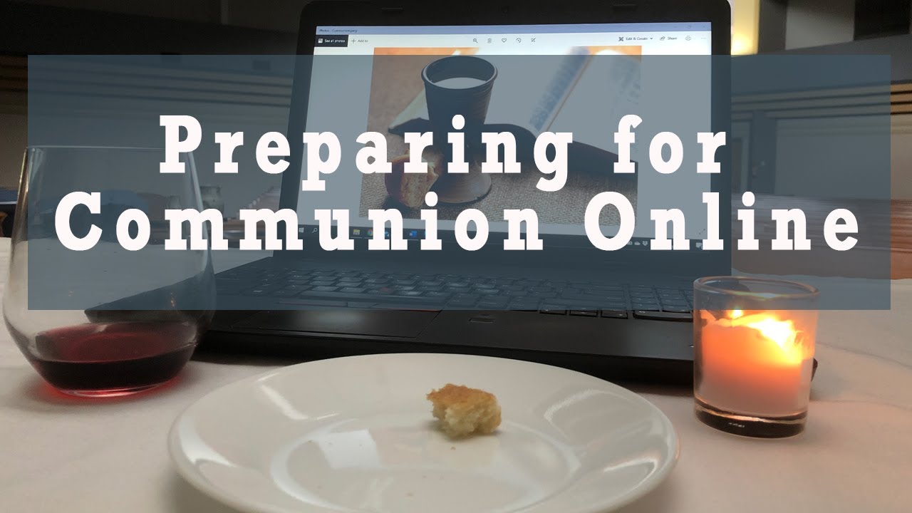 Preparing for Communion Online - YouTube