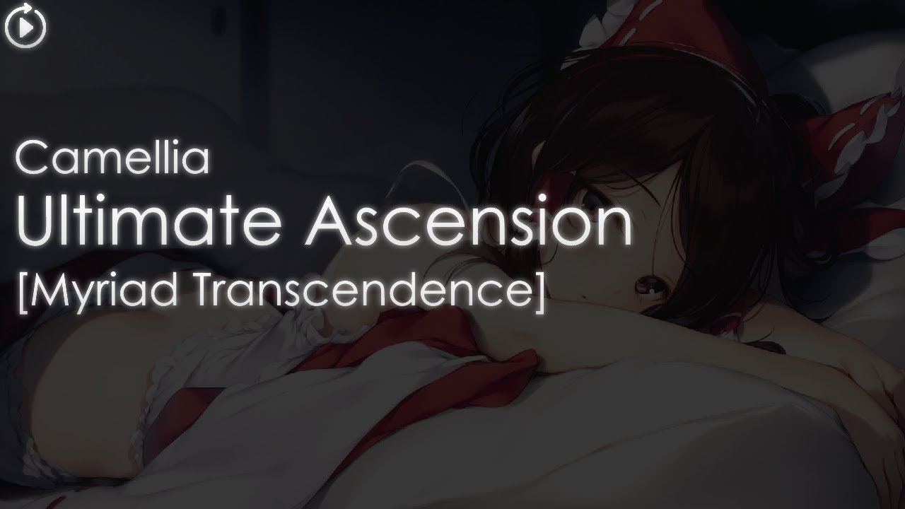 Camellia - Ultimate Ascension [Myriad Transcendence] +HD Pass - YouTube