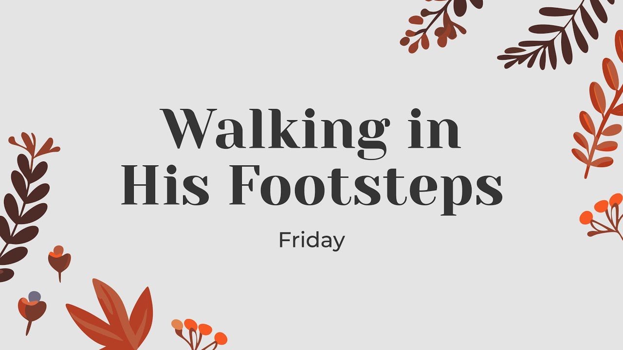 Walking in His Footsteps | Holy Week Meditations: Friday - YouTube