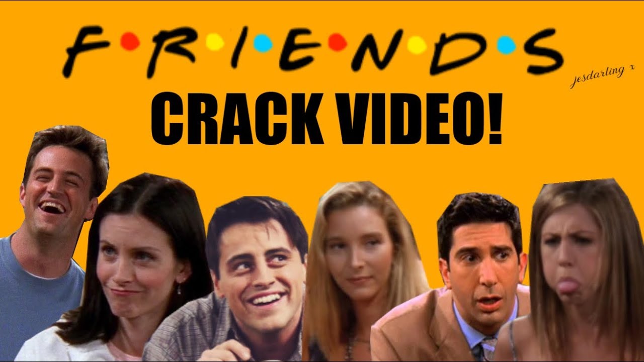 Friends // CRACK VID! - YouTube