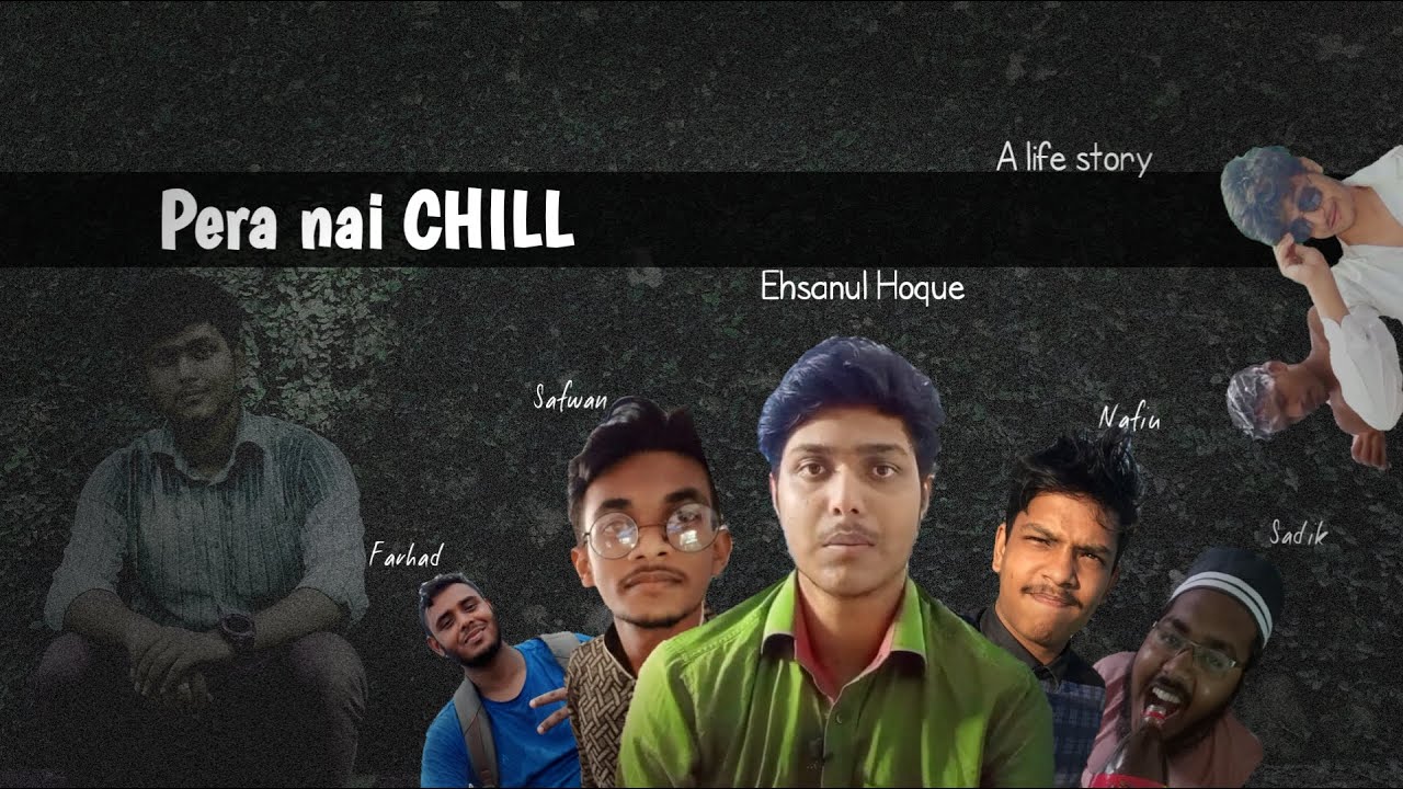 Pera nai CHILL |🤟| A life story | Ehsanul Hoque - YouTube