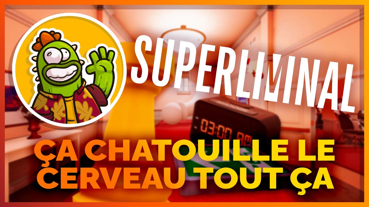 ÇA CHATOUILLE LE CERVEAU TOUT ÇA - Superliminal (JEUX ENTIER) - YouTube