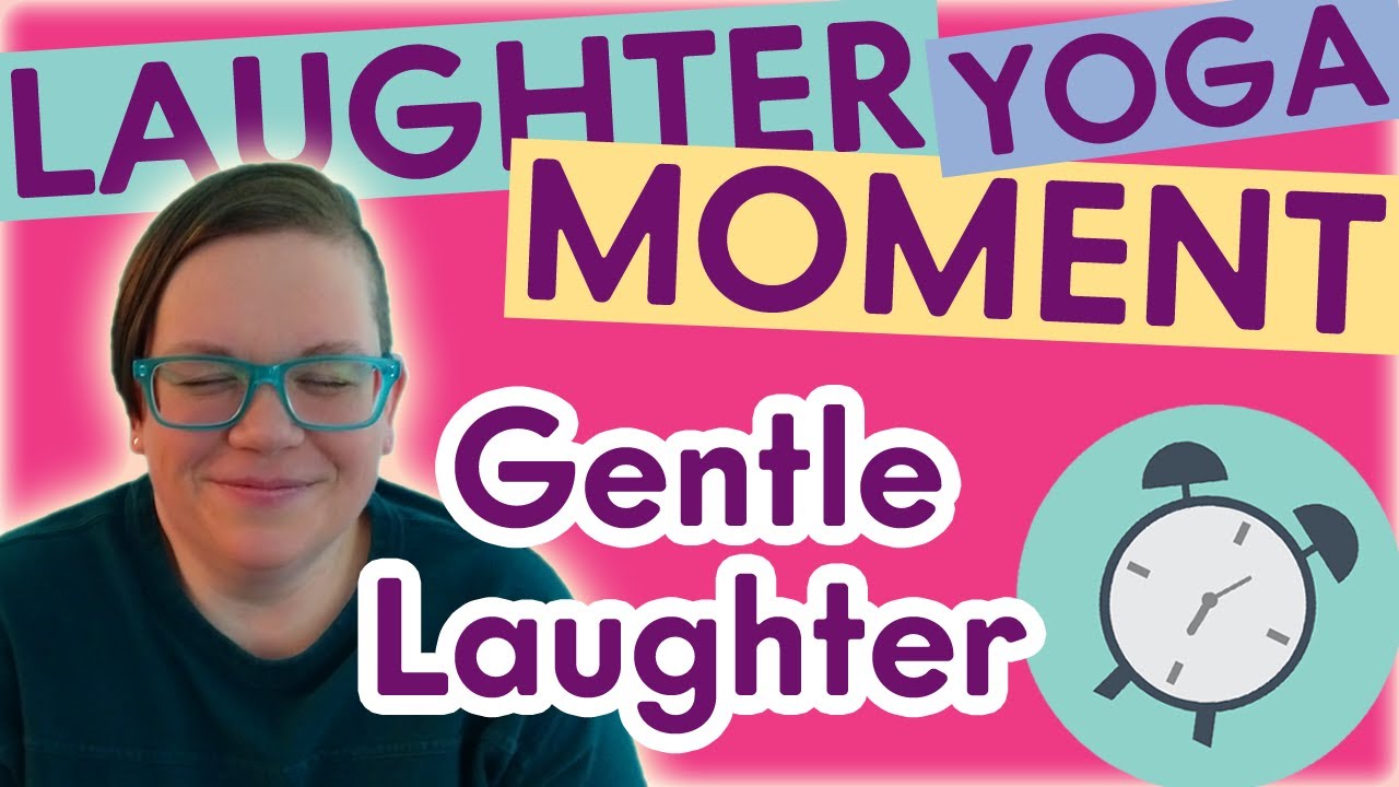 Laughter Yoga Moment: 2 MIN Gentle Laughter / Laugh Along / Laughter ...