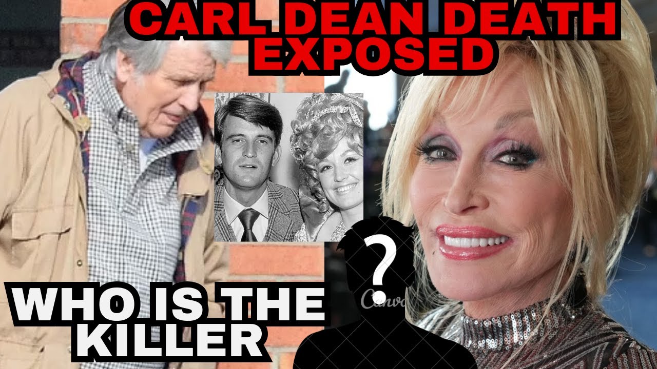 CARL DEAN DEATH EXPOSED DOLLY PARTOL CONFESS THAT. - YouTube
