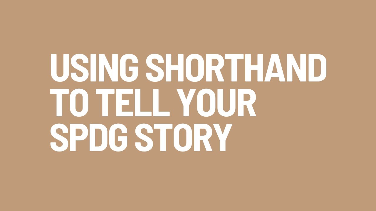01 11 2022 Using Shorthand to Tell Your SPDG Story - YouTube