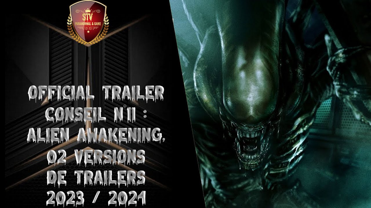 Official Trailer Conseil n°11 - Alien Awakening, 02 versions de ...