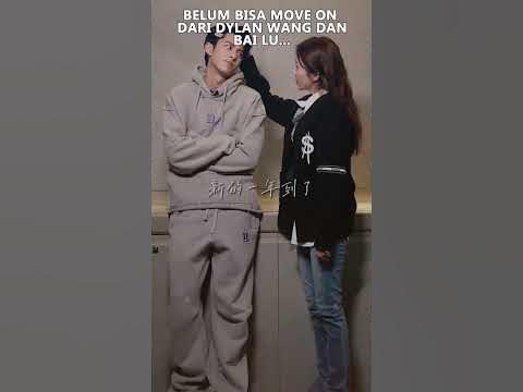 Ada Yang Belum Bisa Move On Dari Dylan Wang dan Bai Lu? #shorts #dylanwang #bailu #trending ...