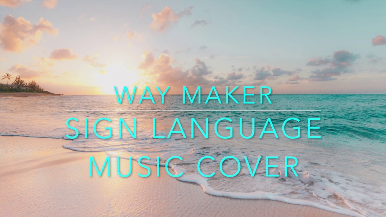 Way Maker Sign Language Music Cover - YouTube