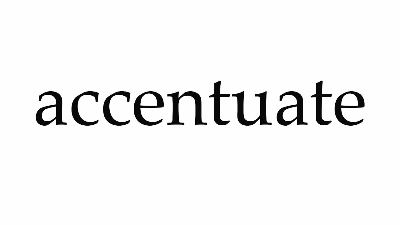 How to Pronounce accentuate - YouTube