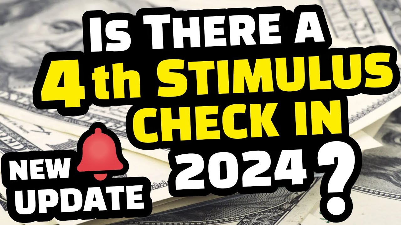 4th Stimulus Check Update : Is There A Fourth Stimulus Check 2024 ...