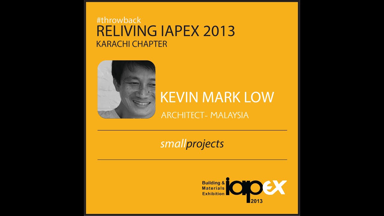 Ar. Kevin Mark Low Presentation - IAPEX 2013 by IAP Karachi Chapter ...