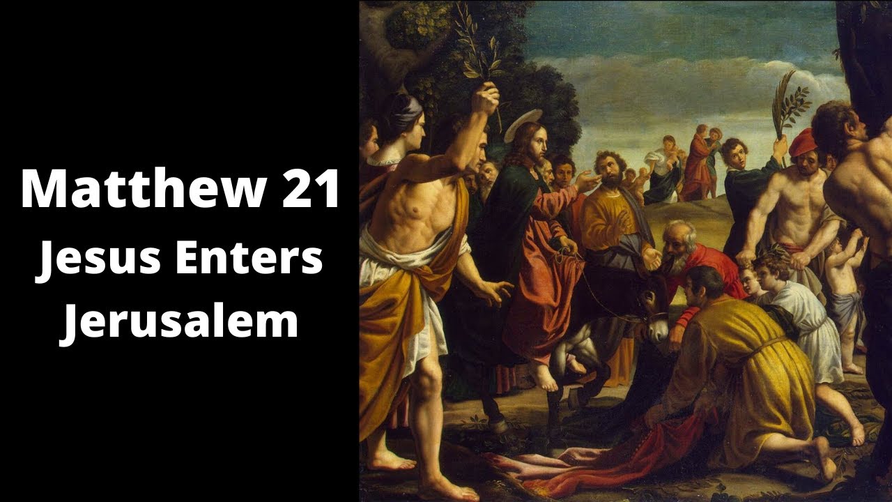 Matthew 21 - Jesus Enters Jerusalem - YouTube