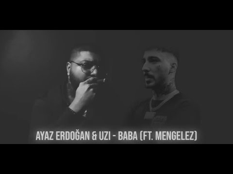 Ayaz Erdoğan & UZI - Baba (ft. Mengelez) #uzi #ayazerdoğan #mix