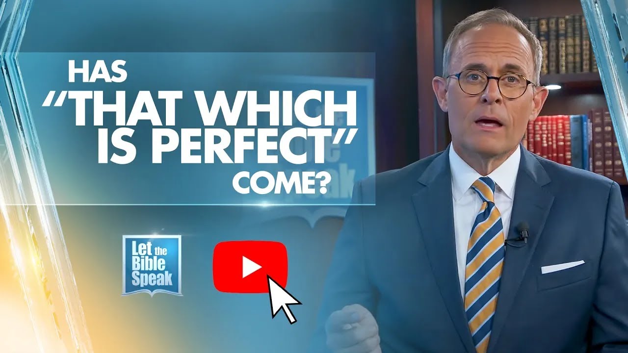 Has "That Which Is Perfect" Come? - LTBSTV - YouTube