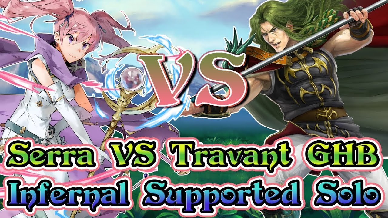 [Fire Emblem Heroes] Serra VS Travant GHB | Infernal Supported Solo ...