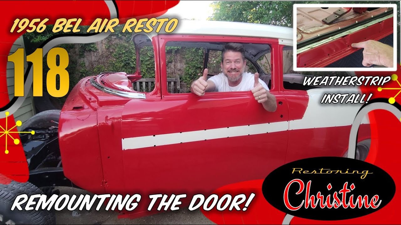 E118 Installing New Weatherstripping & Mounting the Door! 1956 Chevy ...