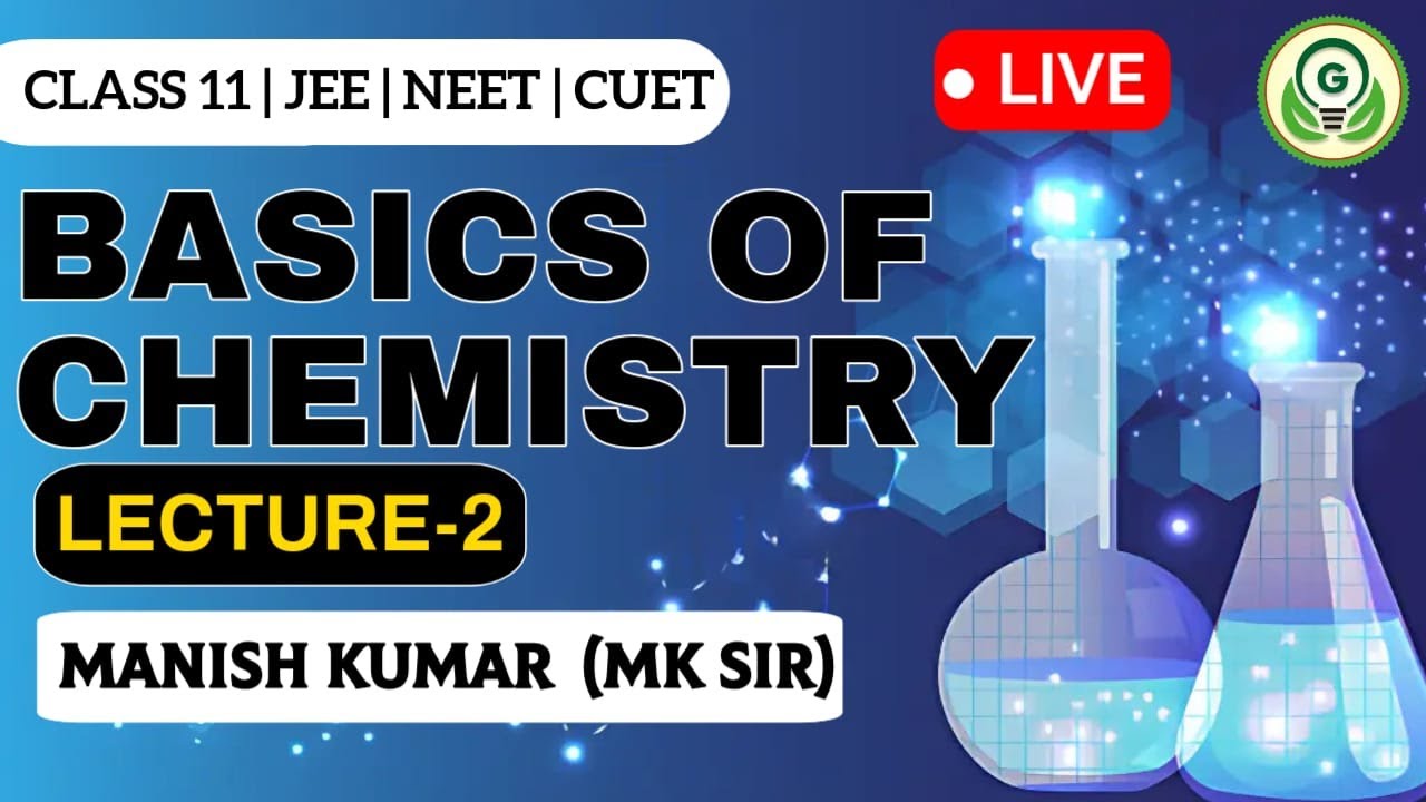 BASIC OF CHEMISTRY | Lecture 2 by MK Sir | Class 11 | NEET | JEE Main & Advanced | CUET | - YouTube