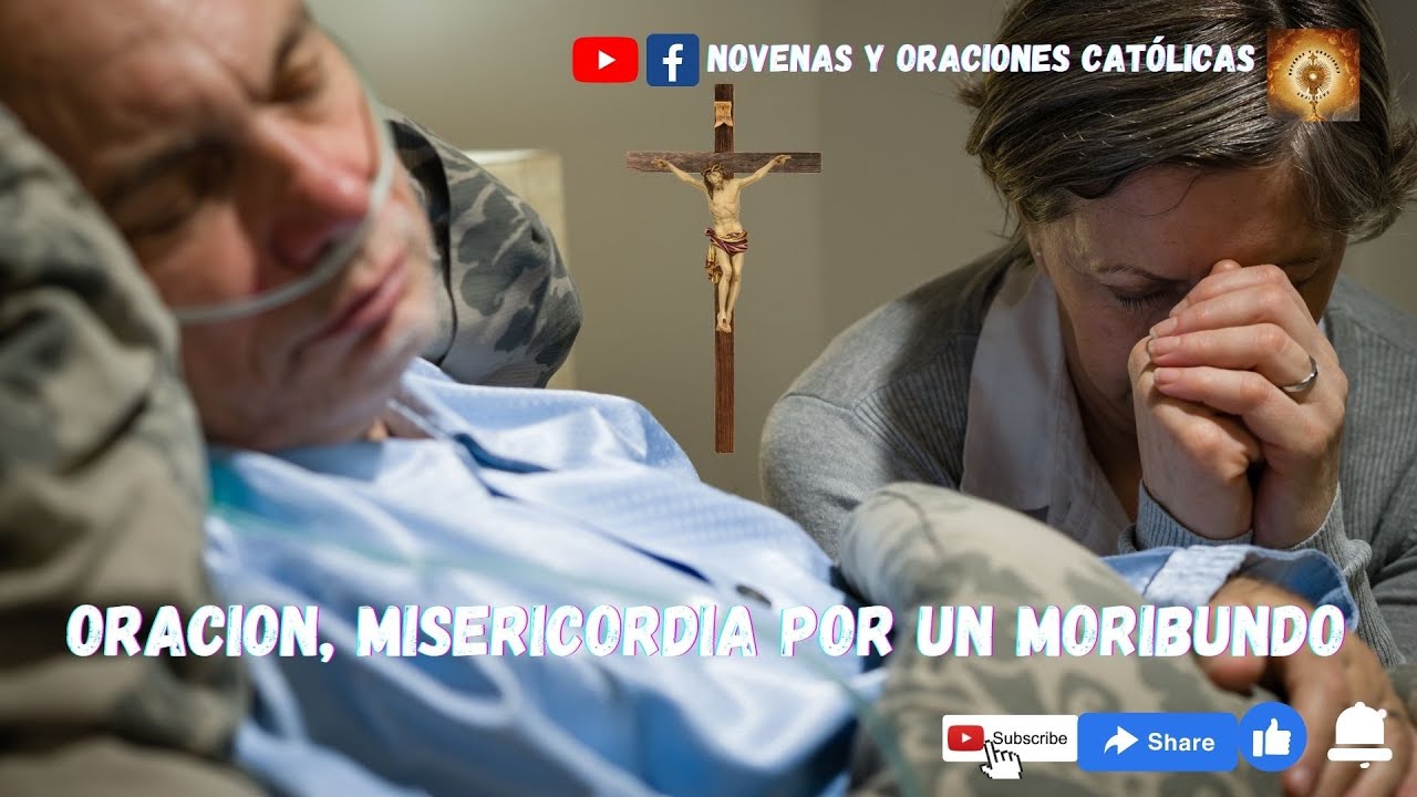 Oracion para pedir misericordia por un moribundo - YouTube