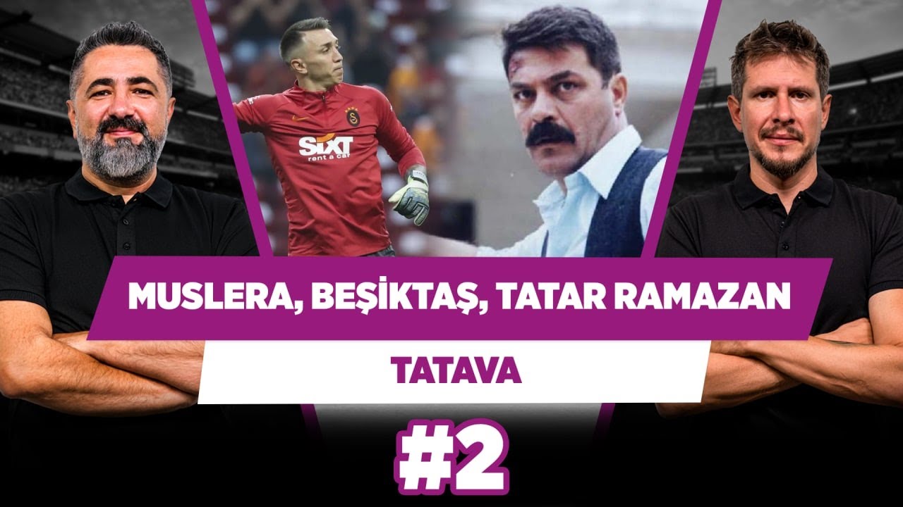 Beşiktaş Tatar Ramazan’dır, Muslera gerçeğini yine gördük | Serdar Ali ...